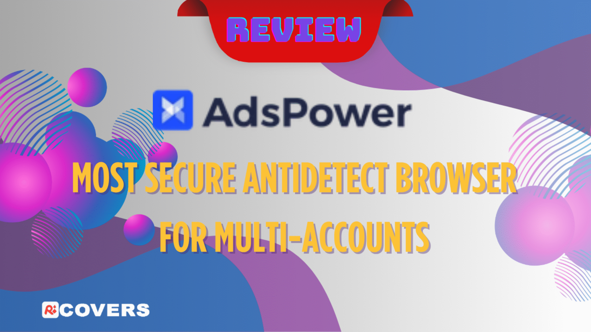 AdsPower Review 2025: Advanced Anti-Detect Browser with RPA Automation for Multi-Account ...